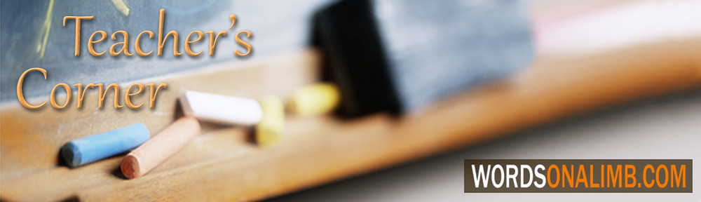 Teacher’s Corner At A Glance | Words On A Limb